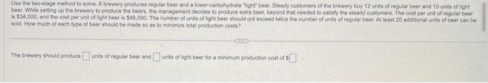 Solved Use the two-stage method to solve. A brewery produces | Chegg.com
