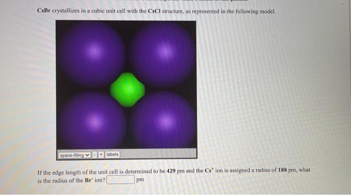 Solved CsBr crystallizes in a cubic unit cell with the CsCl | Chegg.com