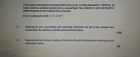 Solved 2.643 grams of potassium butanoate (KCH,(CH3),CO, ) | Chegg.com