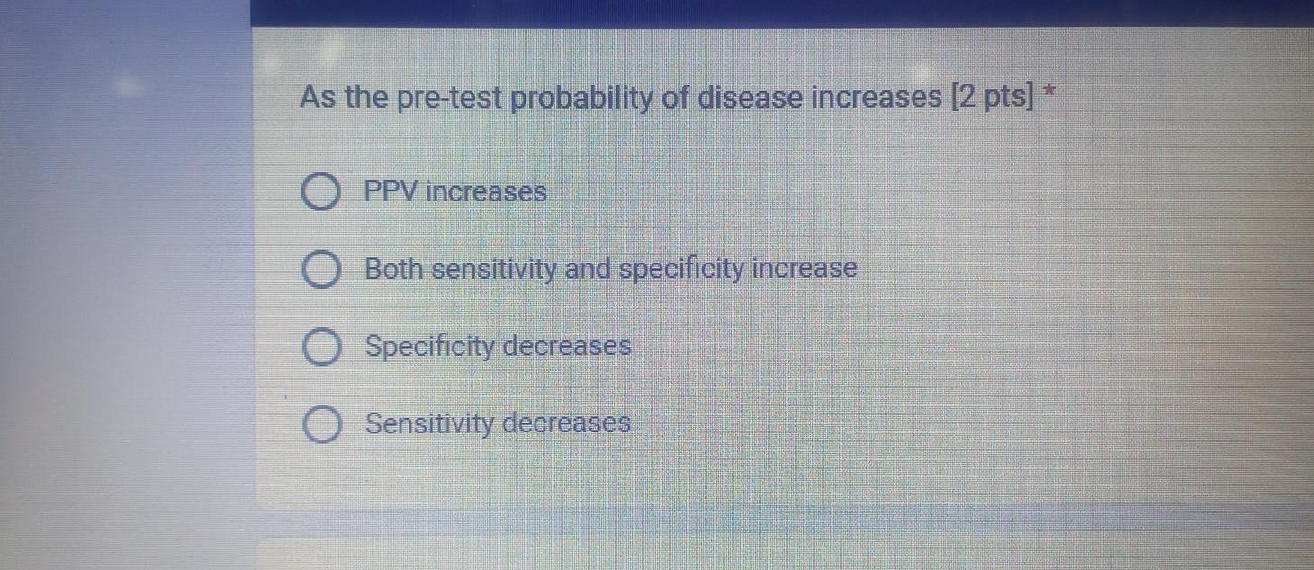 Solved As the pre-test probability of disease increases [ 2 | Chegg.com