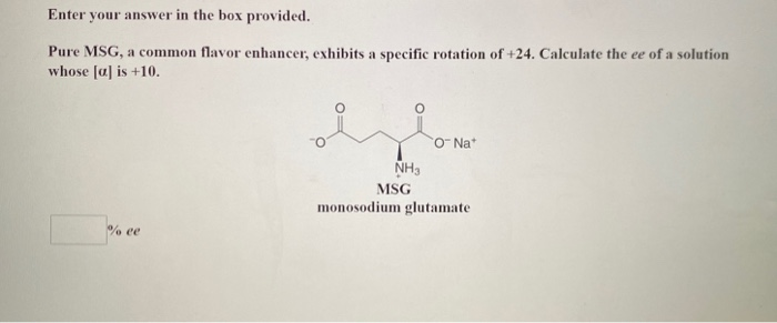 Solved Enter your answer in the box provided. Pure MSG, a | Chegg.com