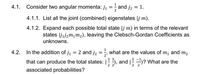 Solved 4.1. Consider two angular momenta: j1=21 and j2=1. | Chegg.com