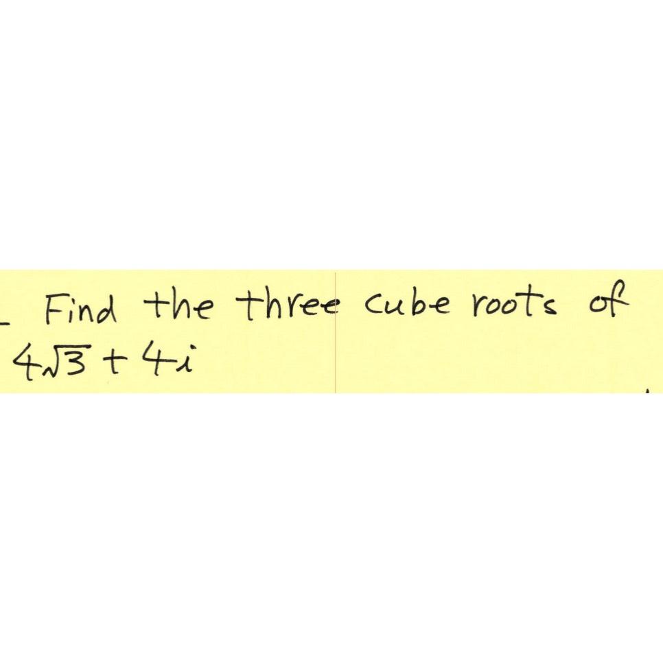 Solved Find the three cube roots of 432+4i | Chegg.com