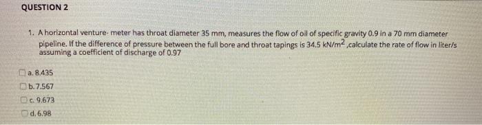 Solved QUESTION 2 1. A horizontal venture meter has throat | Chegg.com