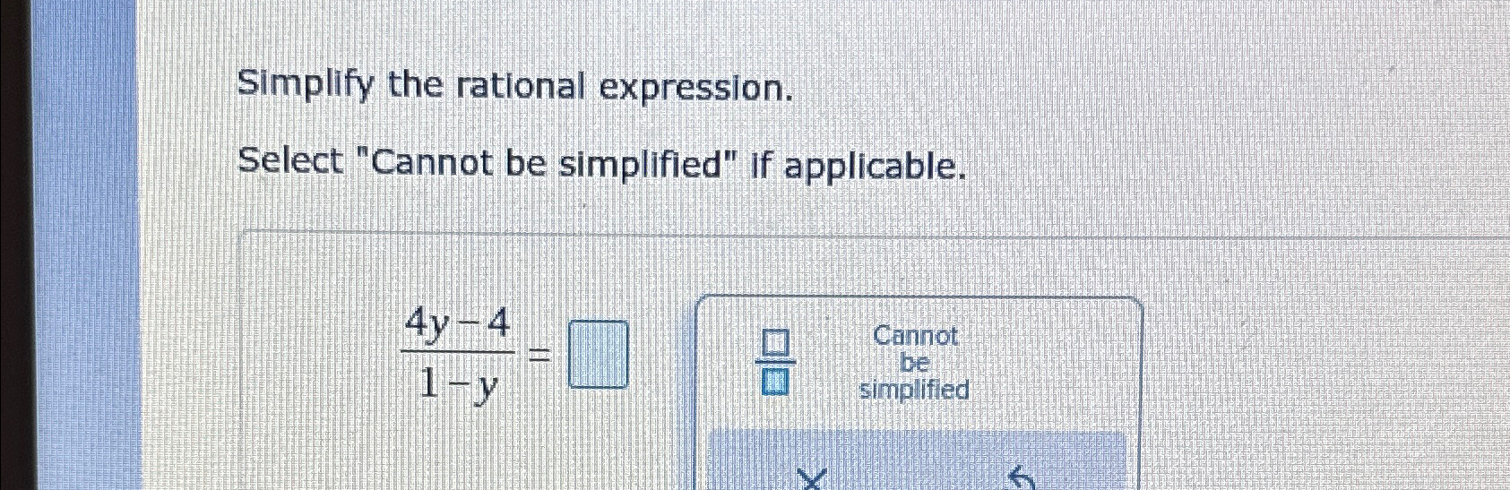 Solved Simplify the rational expression.Select "Cannot be | Chegg.com