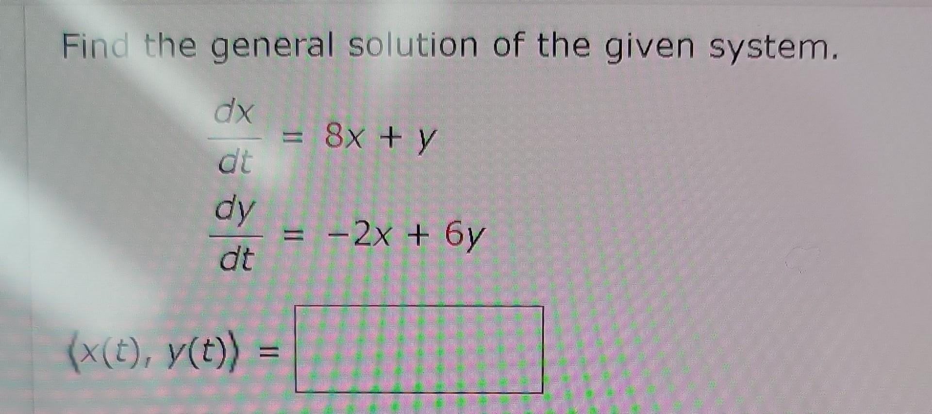 Solved Find the general solution of the given system. | Chegg.com