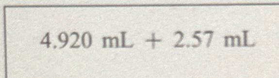 Solved 4.920mL+2.57mL | Chegg.com