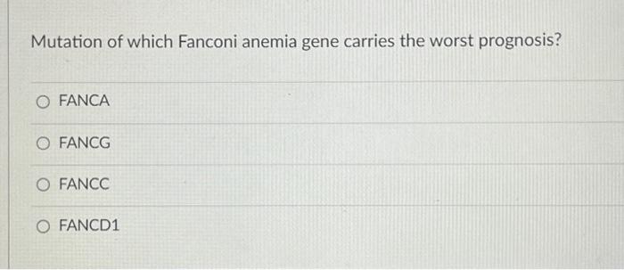Solved Mutation of which Fanconi anemia gene carries the | Chegg.com