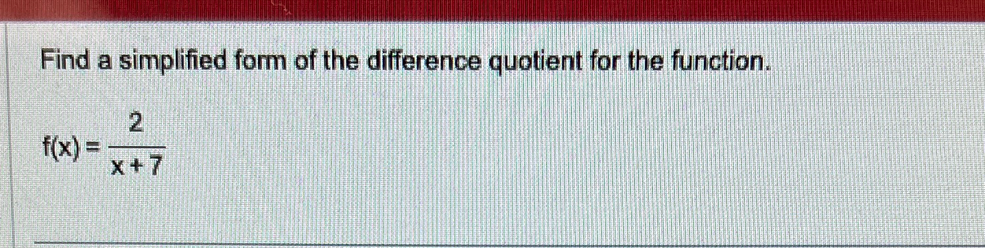 Solved Find a simplified form of the difference quotient for | Chegg.com