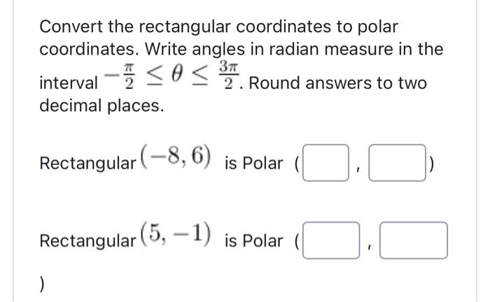 Solved Convert the rectangular coordinates to polar | Chegg.com