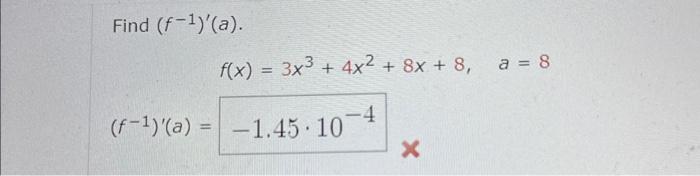 Solved Find (f−1)′(a) f(x)=3x3+4x2+8x+8,a=8 | Chegg.com