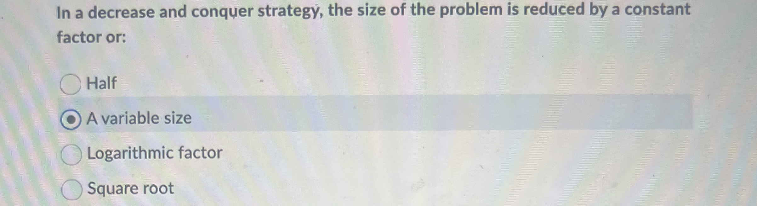 Solved In a decrease and conquer strategy, the size of the | Chegg.com