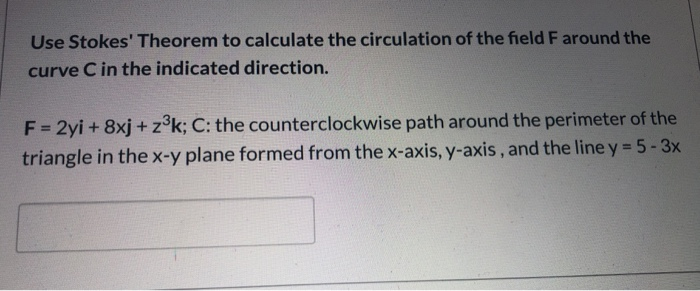 Solved Use Stokes' Theorem to calculate the circulation of | Chegg.com
