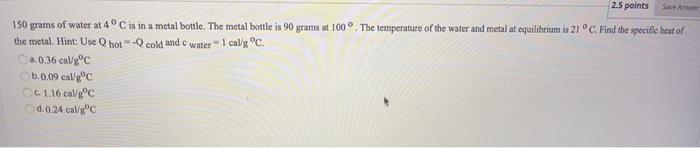 Solved 2.5 points Sve Answ 150 grams of water at 4°C is in a | Chegg.com