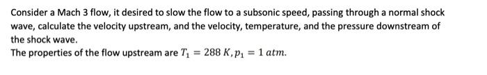Solved Consider a Mach 3 flow, it desired to slow the flow | Chegg.com