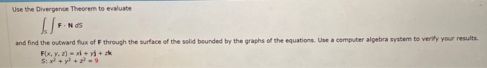 Solved Use the Divergence Theorem to evaluate F N ds and | Chegg.com