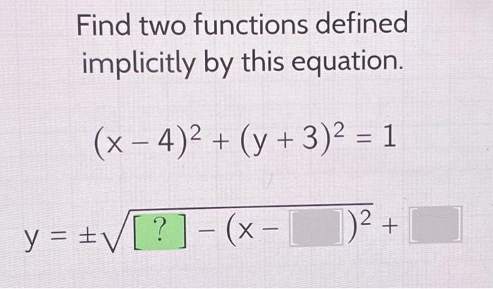 Solved Find two functions defined implicitly by this | Chegg.com