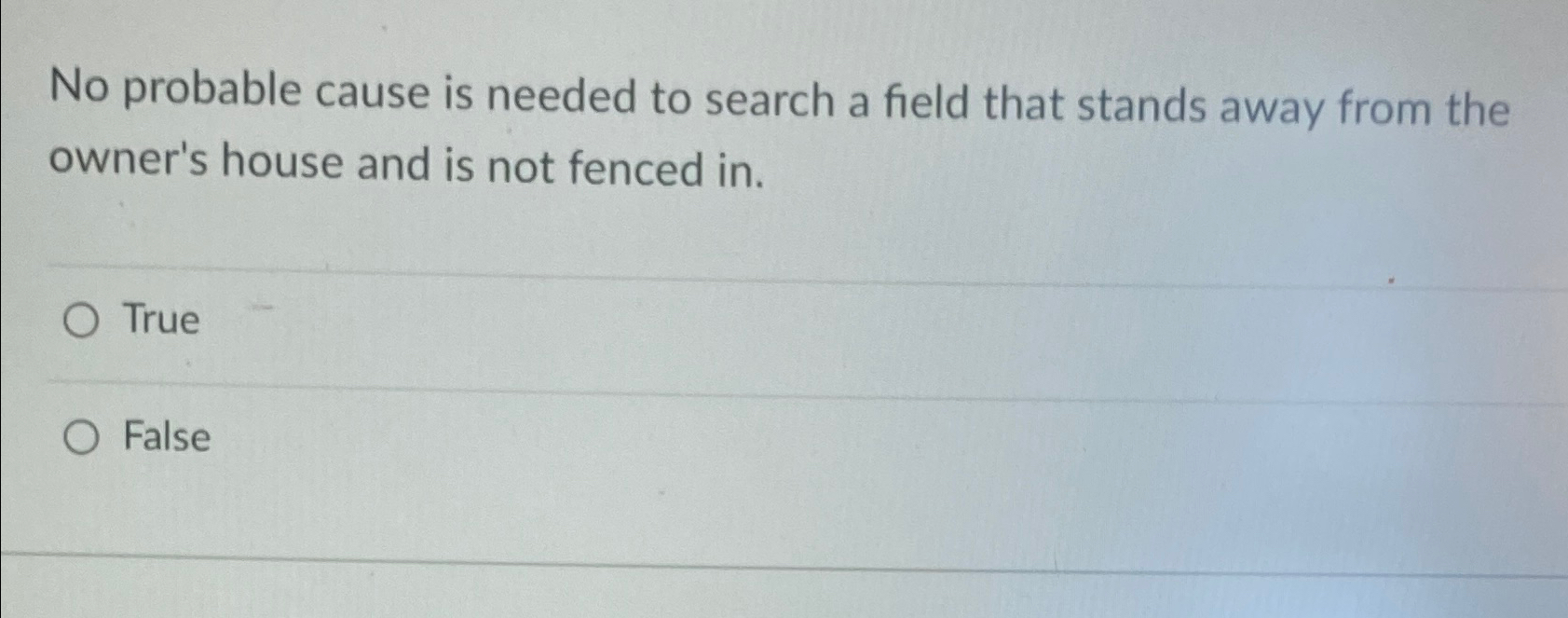 Solved No probable cause is needed to search a field that | Chegg.com