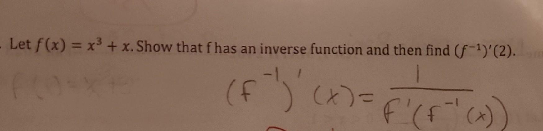 Solved Let f(x)=x3+x. Show that f has an inverse function | Chegg.com