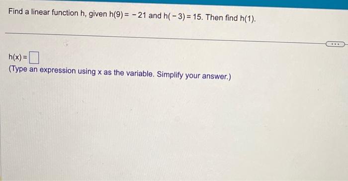 Solved Find a linear function h, given h(9)=−21 and | Chegg.com