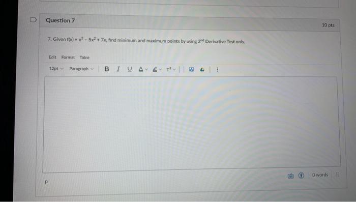 Solved 7. Given f(x)=x3−5x2+7x, find minimum and maximum | Chegg.com