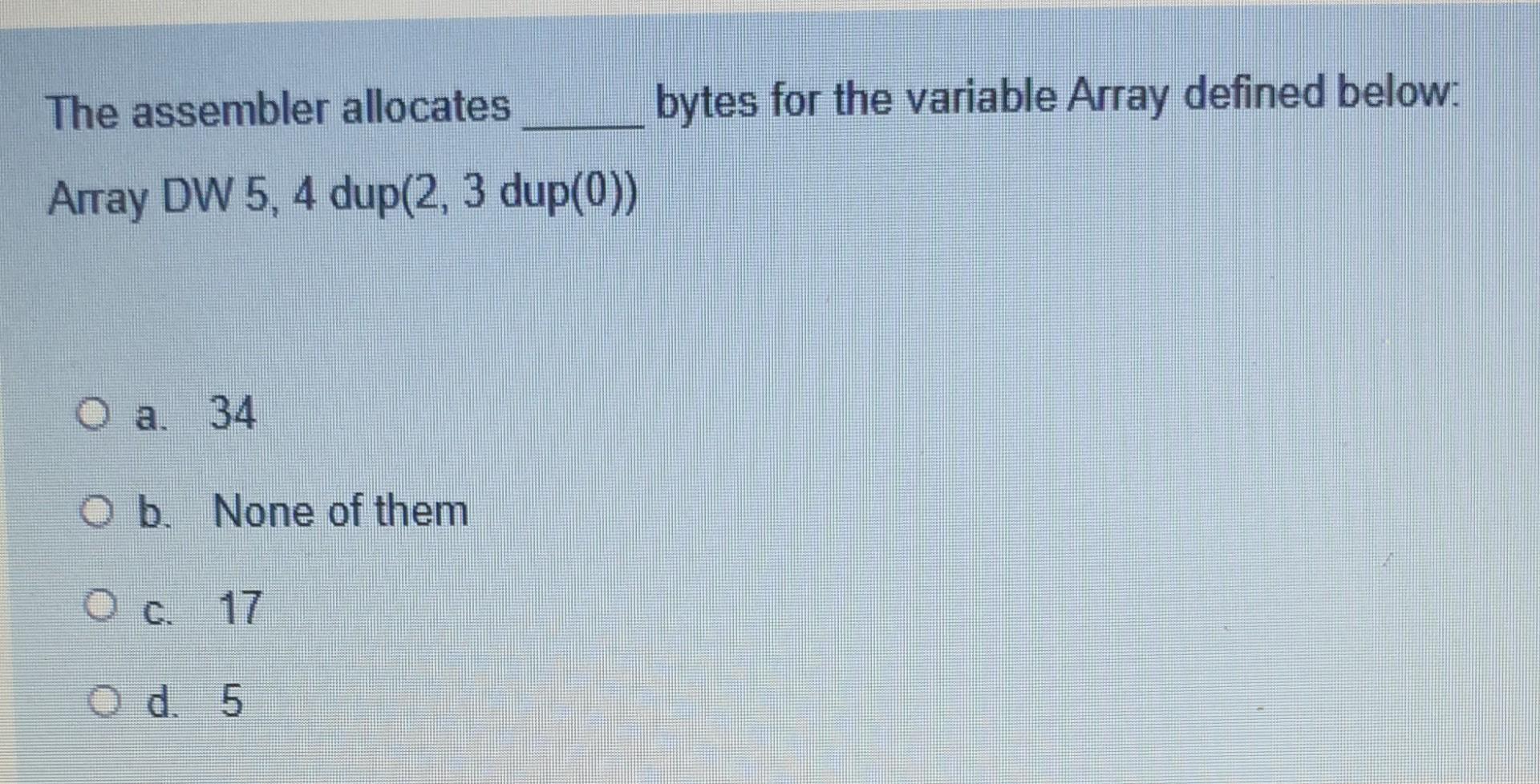 Solved The Assembler Allocates Bytes For The Variable Array