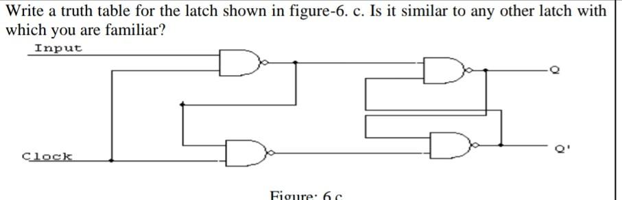 Solved Write a truth table for the latch shown in figure-6. | Chegg.com