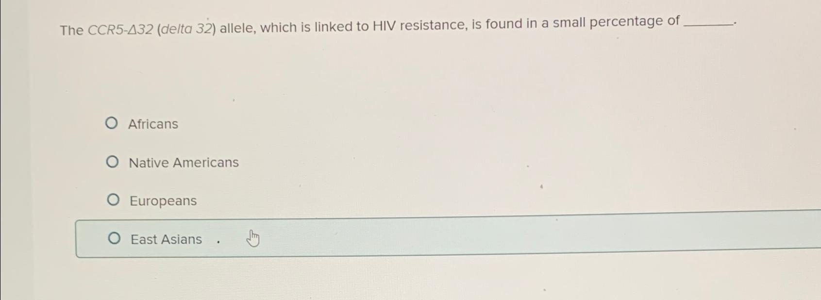 Solved The CCR5- ????32 (delta 32) ﻿allele, which is linked | Chegg.com