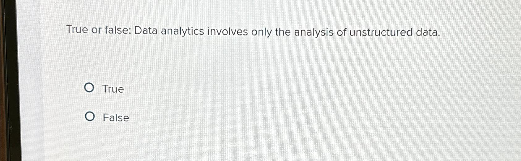Solved True or false: Data analytics involves only the | Chegg.com