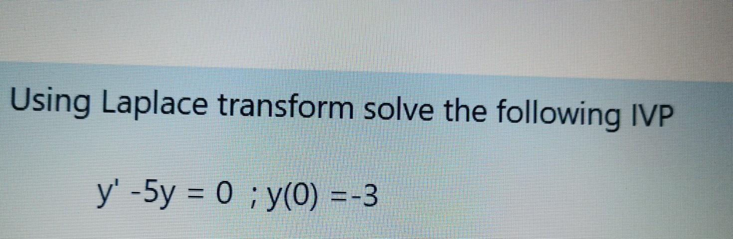 Solved Using Laplace transform solve the following IVP y' | Chegg.com