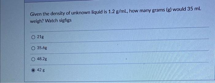 Solved Given the density of unknown liquid is 1.2 g/mL, how | Chegg.com
