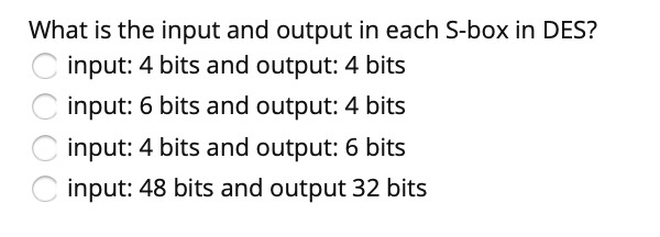 Solved What is the input and output in each S-box in DES? | Chegg.com