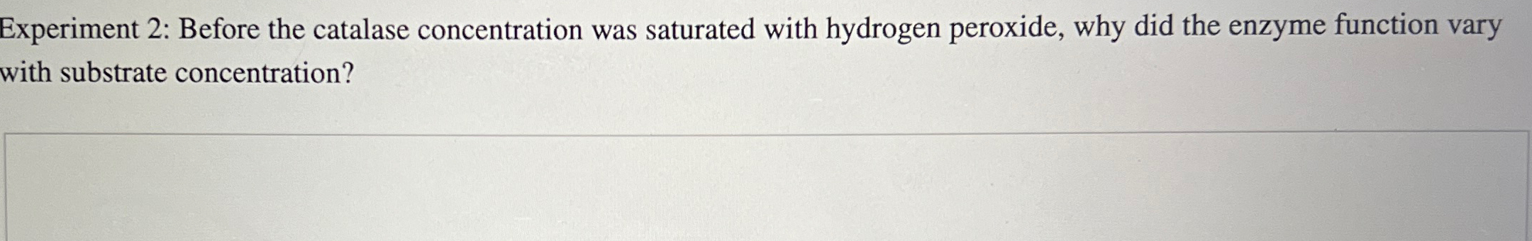 Solved Experiment 2: Before the catalase concentration was | Chegg.com