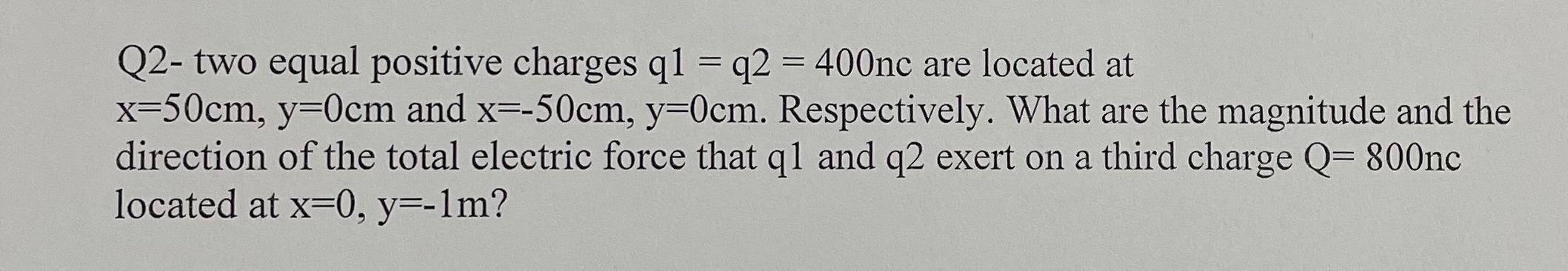 Solved Q2- ﻿two equal positive charges q1=q2=400nc ﻿are | Chegg.com