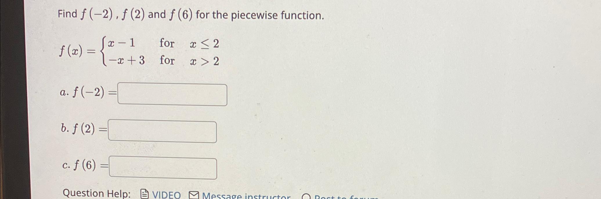 Solved Find f(-2),f(2) ﻿and f(6) ﻿for the piecewise | Chegg.com