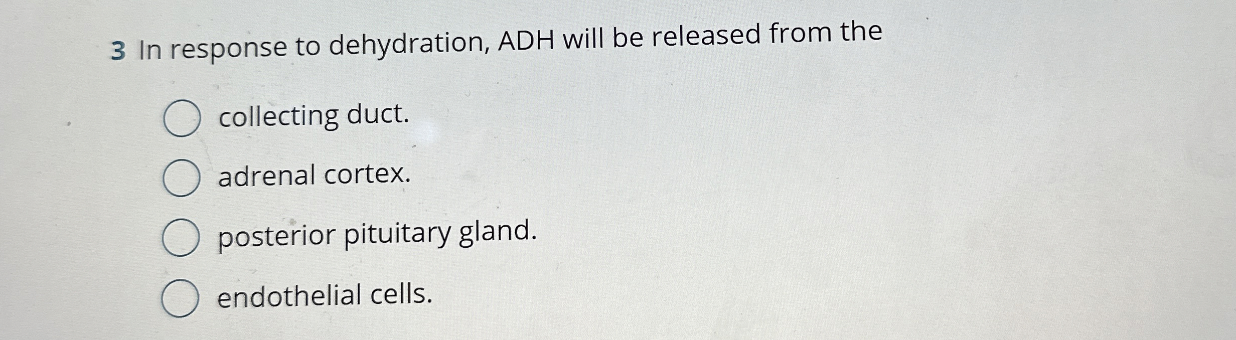 Solved 3 ﻿In response to dehydration, ADH will be released | Chegg.com