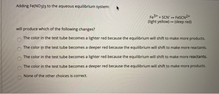 Solved Adding Fe(NO3)3 to the aqueous equilibrium system: | Chegg.com