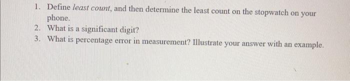 Solved 1. Define least count, and then determine the least | Chegg.com