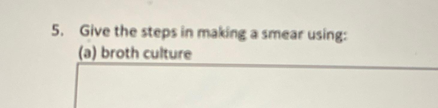 Solved Give the steps in making a smear using:(a) ﻿broth | Chegg.com