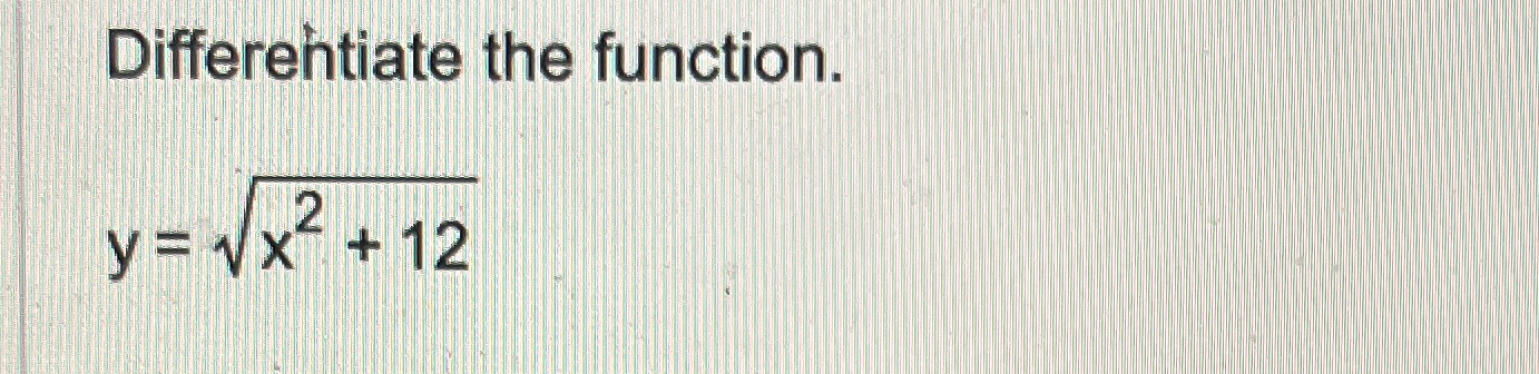 Solved Differentiate the function.y=x2+122 | Chegg.com