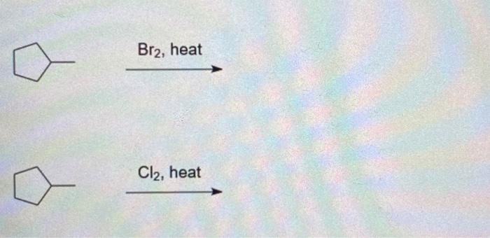 Solved Br2, heat Cl2, heat | Chegg.com
