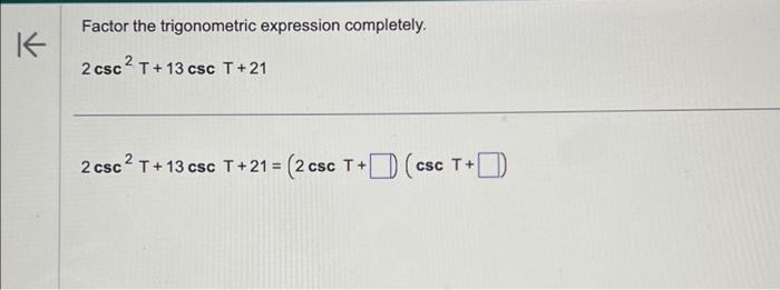 K Factor the trigonometric expression completely. 2 | Chegg.com