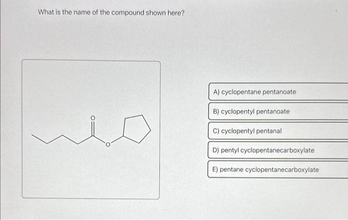 Solved What is the name of the compound shown | Chegg.com