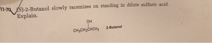 Solved 71-70 XS)-2-Butanol slowly racemizes on standing in | Chegg.com