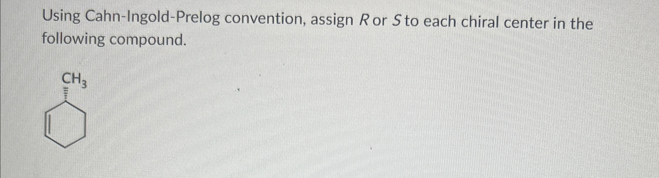 Solved Using Cahn-Ingold-Prelog convention, assign R ﻿or S | Chegg.com