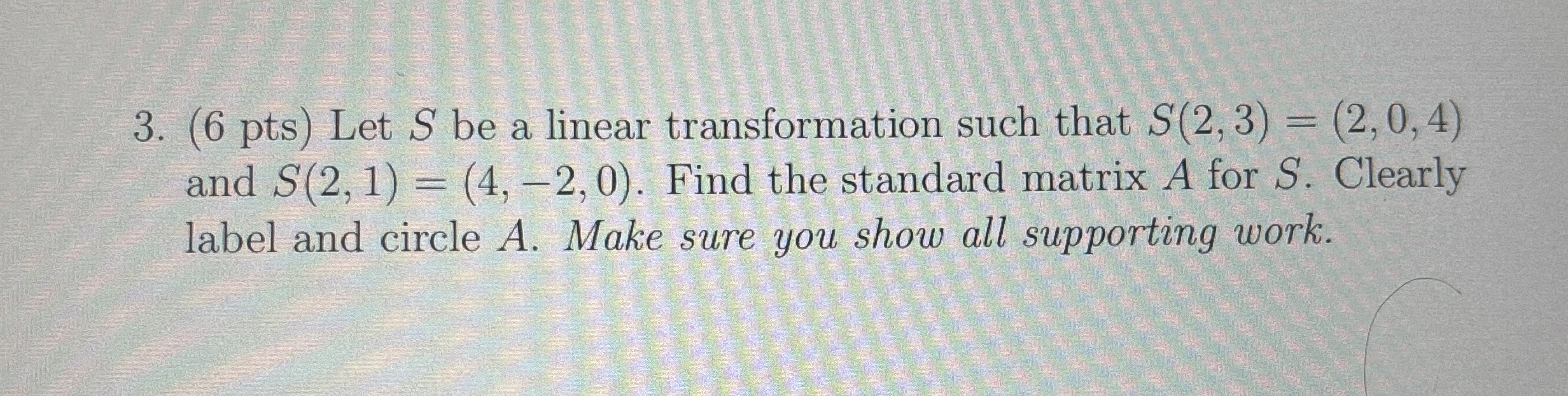 Solved (6 ﻿pts) ﻿Let S ﻿be a linear transformation such that | Chegg.com