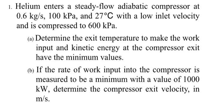 Solved 1. Helium enters a steady-flow adiabatic compressor | Chegg.com