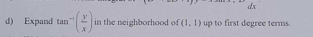 Solved d) Expand tan−1(xy) in the neighborhood of (1,1) up | Chegg.com