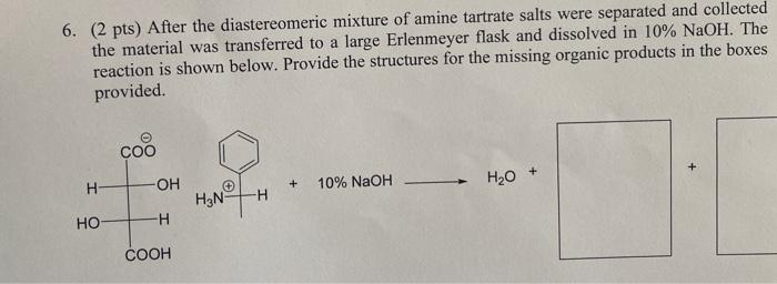Solved 6. (2 pts) After the diastereomeric mixture of amine | Chegg.com