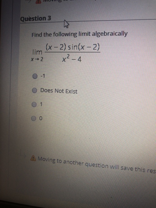 Solved Question 3 Find the following limit algebraically (x | Chegg.com